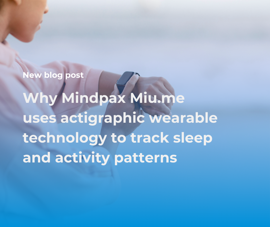 Why Mindpax Miu.me uses actigraphic wearable technology to track sleep ...
